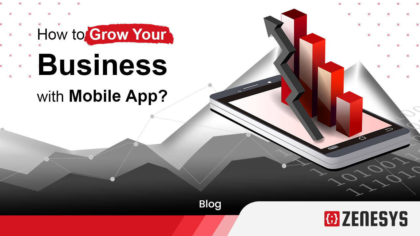 How to Grow Your Business with Mobile App? How to Grow Your Business with Mobile App?