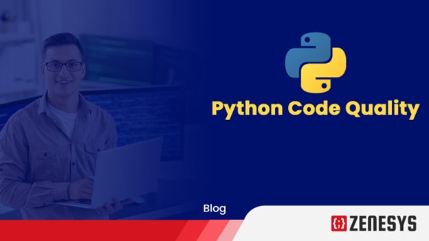 Python Coding Standards And Best Practices For Code Quality | Zenesys Blogs Python Coding Standards And Best Practices For Code Quality | Zenesys Blogs